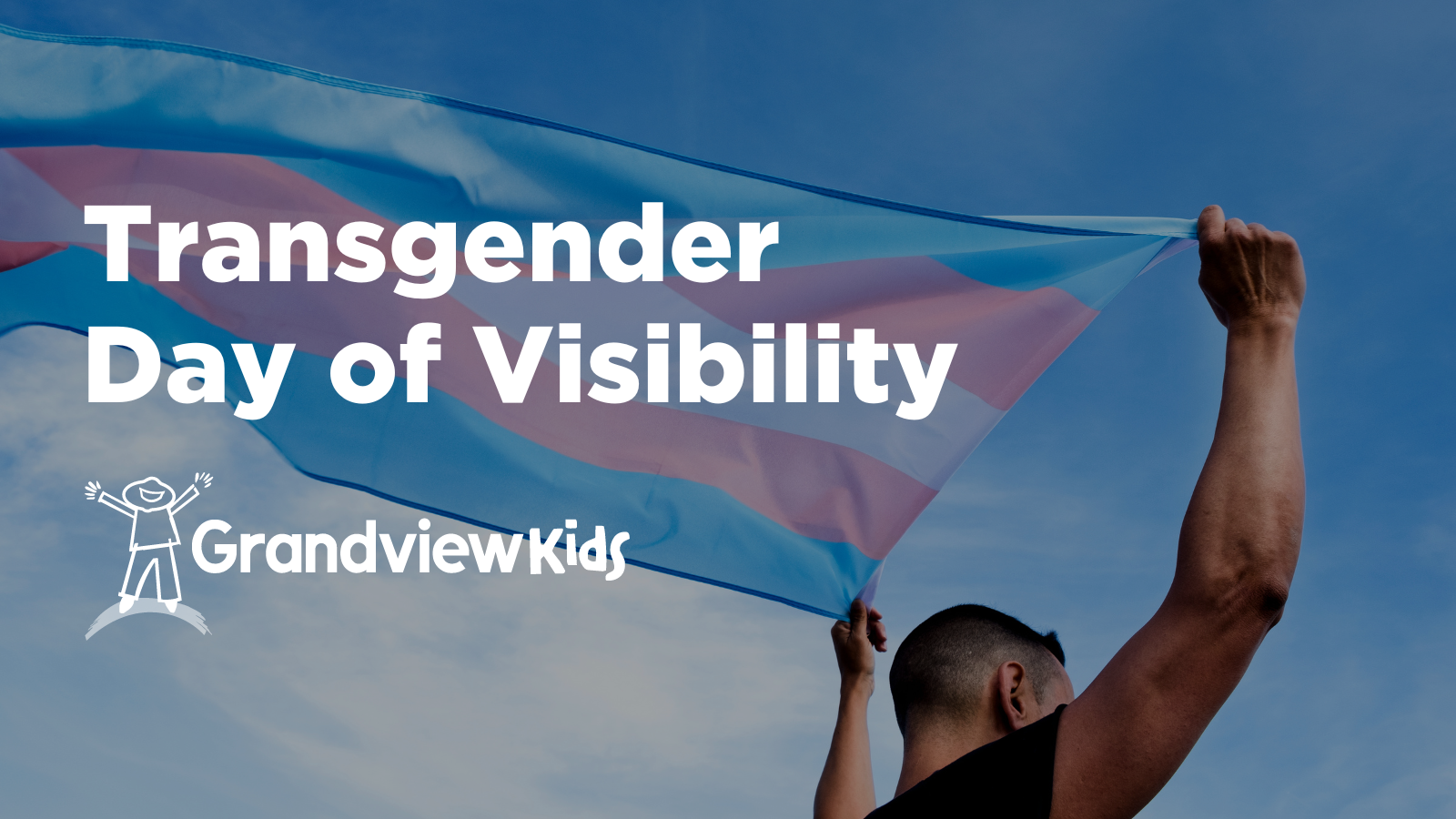 Transgender Day of Visibility – Grandview Kids